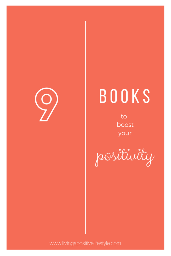 9 Books to Boost Your Positivity - Living A Positive Lifestyle