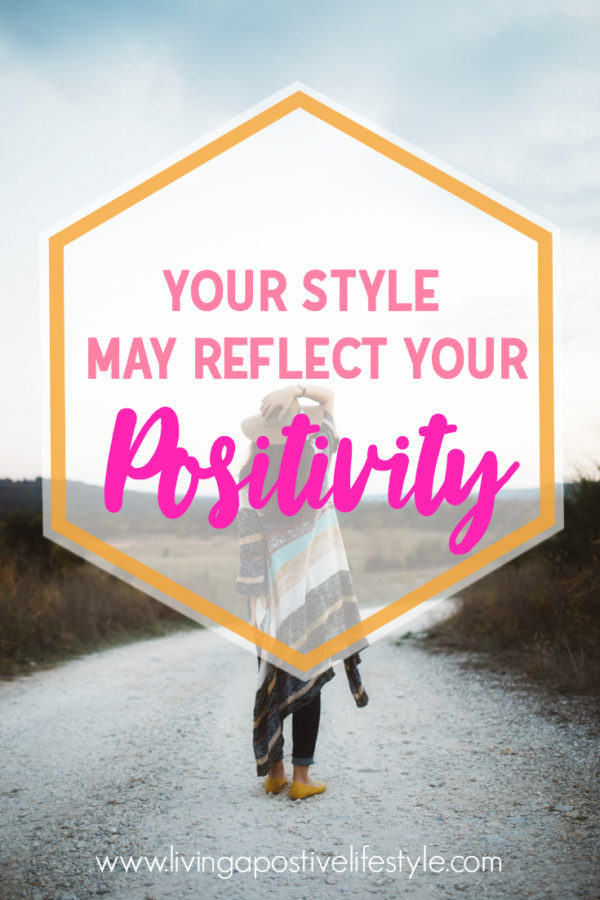 How Your Style May Reflect Your Positivity and How You Can Embrace ...